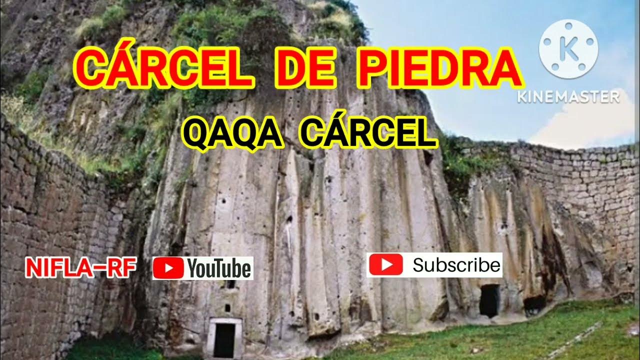 CÁRCEL DE PIEDRA ó QAQA CÁRCEL - YouTube