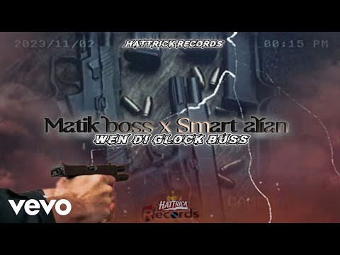 Matik boss - Wen Di Glock Buss ft. Smart alian