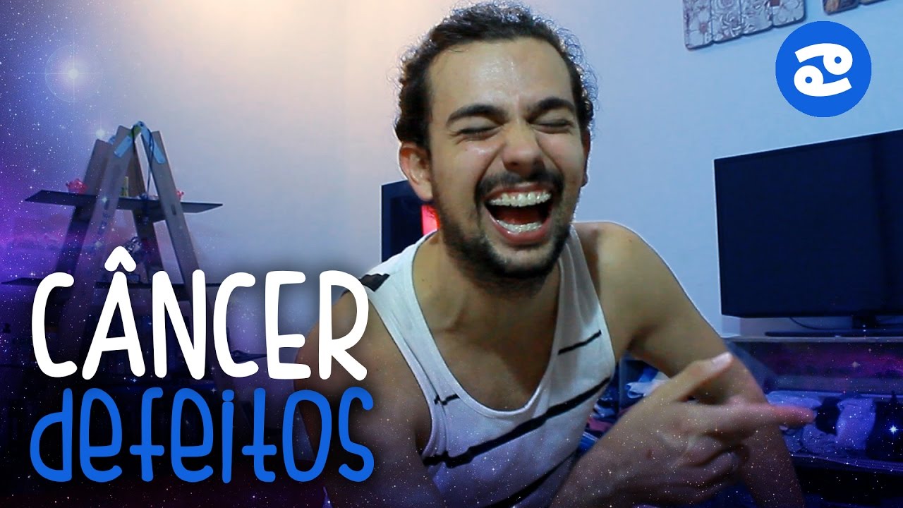 Defeitos de cada signo: CÂNCER - YouTube