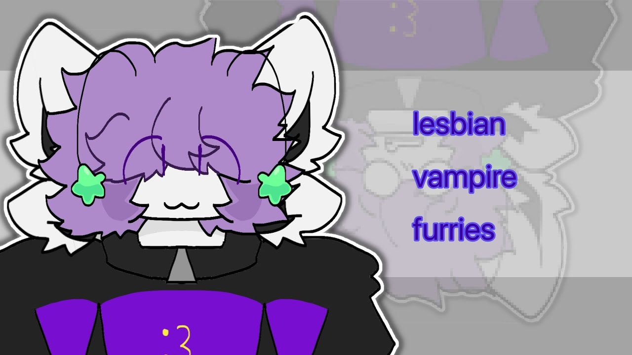 Lesbian Vampire Furries Meme Youtube