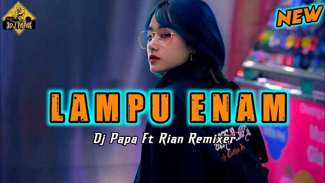 LAMPU 6 _ DJ PAPA FT RIAN REMIXER_ TERBARU 2024 ‼️ - YouTube