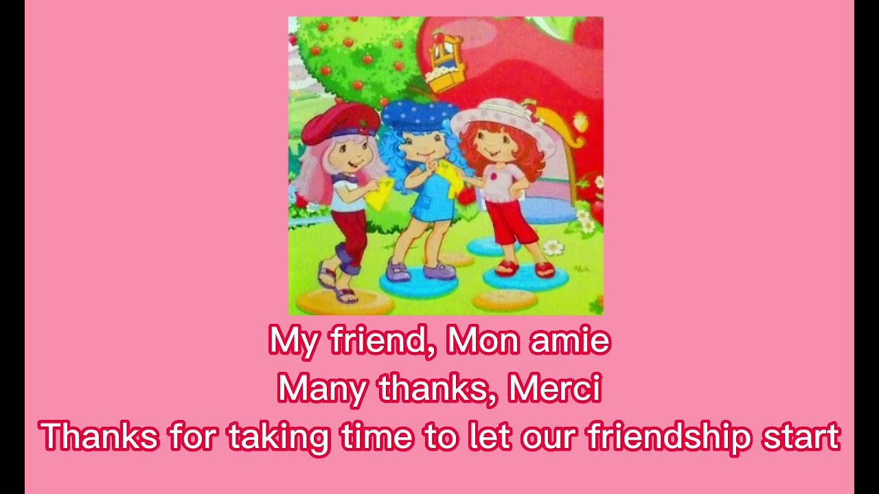 Strawberry Shortcake - My friend, Mon Amie (w/ lyrics) - YouTube