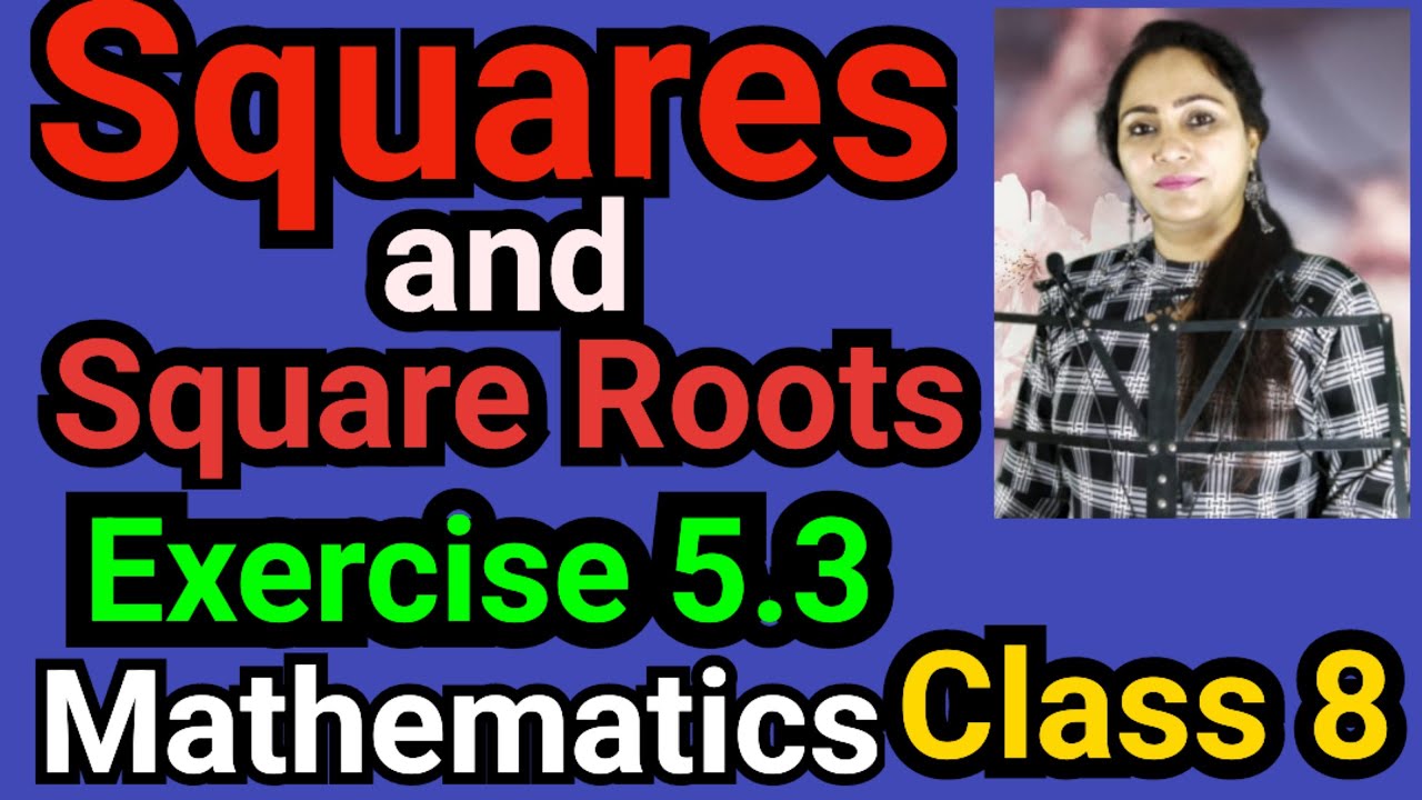 Class 8, Mathematics, Exercise 5.3, Squares and Square Roots - YouTube
