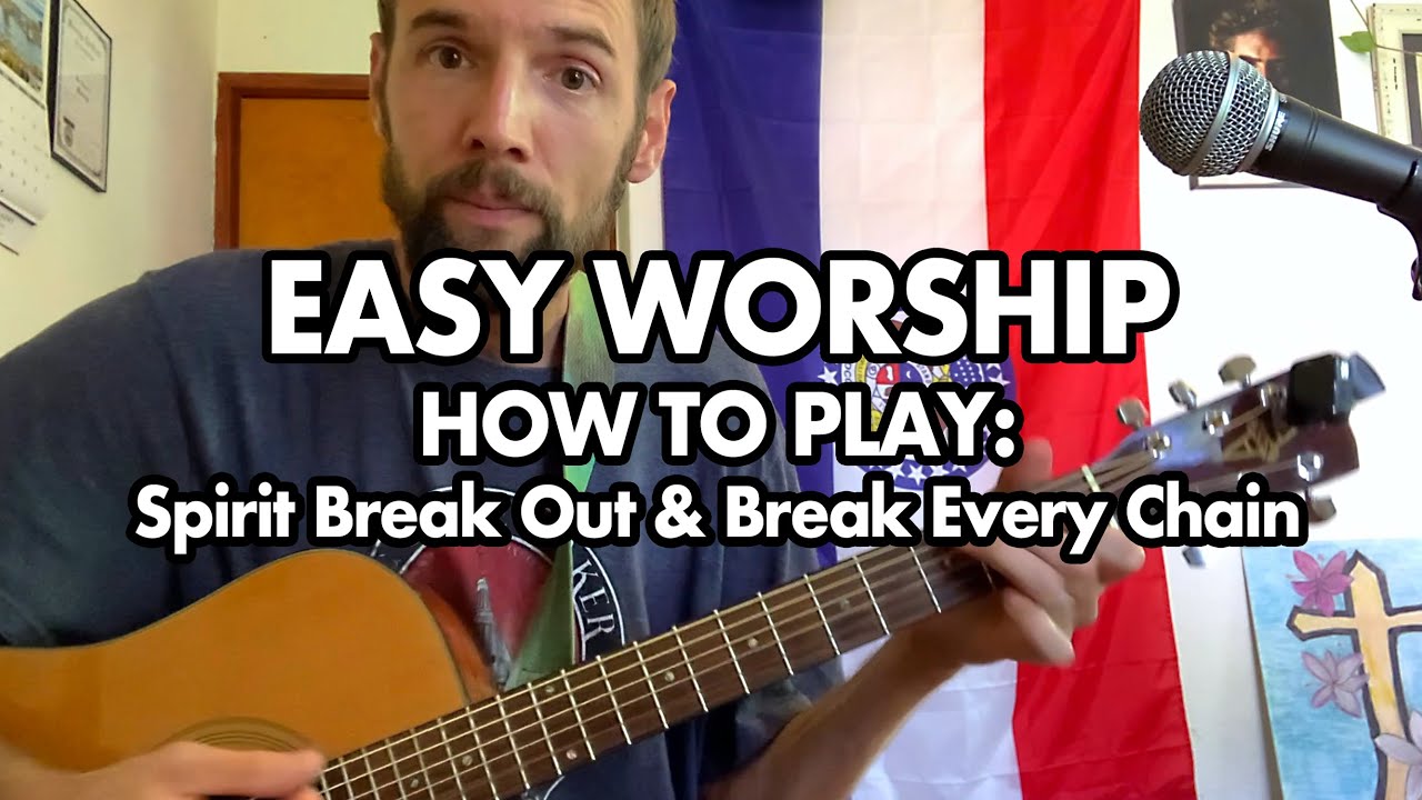 Easy worship songs - How to play Spirit Break Out & Break Every Chain ...