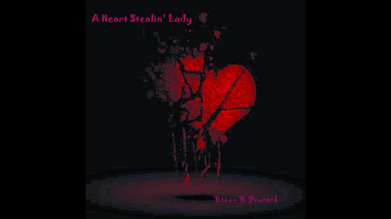 A Heart Stealin' Lady - Brian R Peacock - YouTube