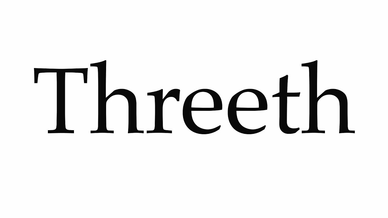How to Pronounce Threeth - YouTube