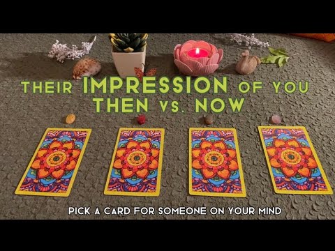 THEIR IMPRESSION OF YOU THEN VS. NOW 💫 pick a card for someone on your ...