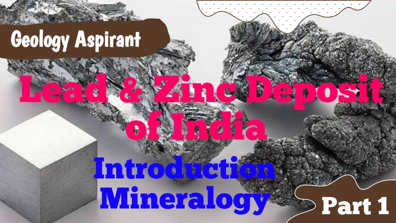 Lead and Zinc Deposit of India || Introduction & Mineralogy || lecture ...