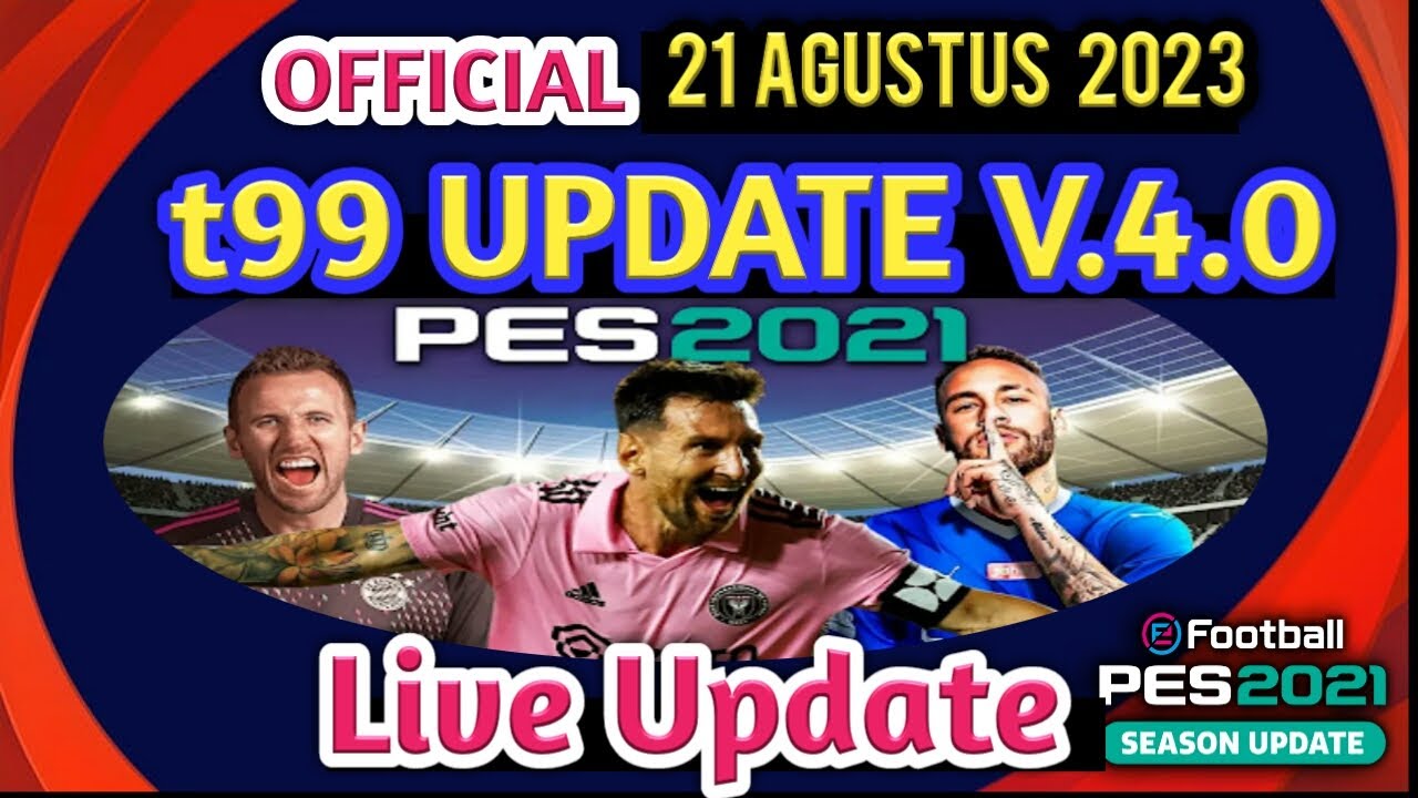 PES 2021 t99 v.4.0 Official Season 2023-2024 + Live Update (21/08/23 ...