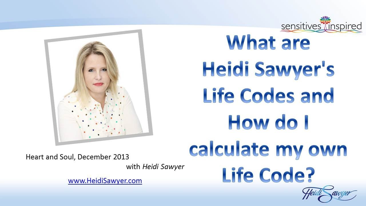 What are Heidi Sawyer's Life Codes? - YouTube