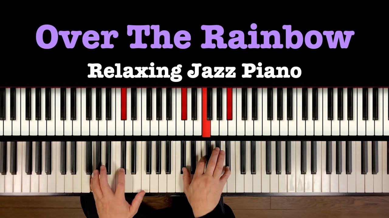 “Somewhere Over The Rainbow” Relaxing Jazz Piano - YouTube