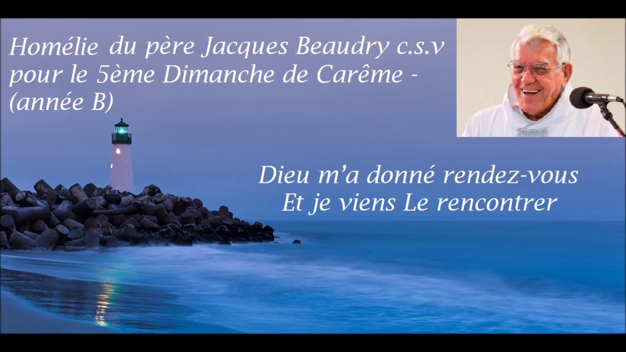 homélie du père Jacques Beaudry pour le 5ème dimanche de Carême - YouTube