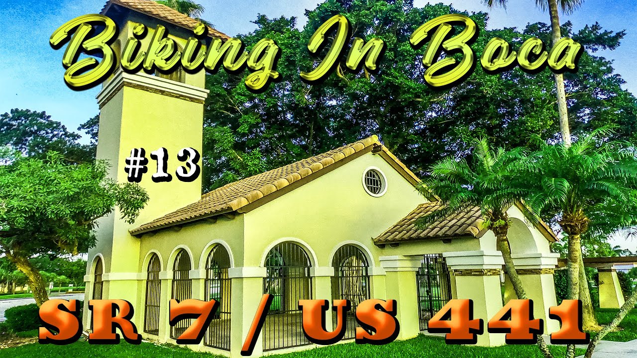 Biking In Boca #13 - SR 7/US 441: West Boca Square, Westwinds of Boca ...