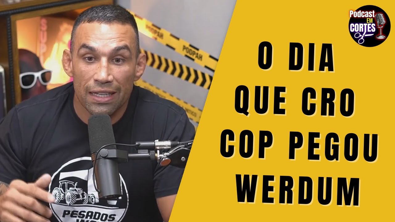 O DIA QUE CRO COP PEGOU WERDUM | Cortes do Podpah Podcast - YouTube