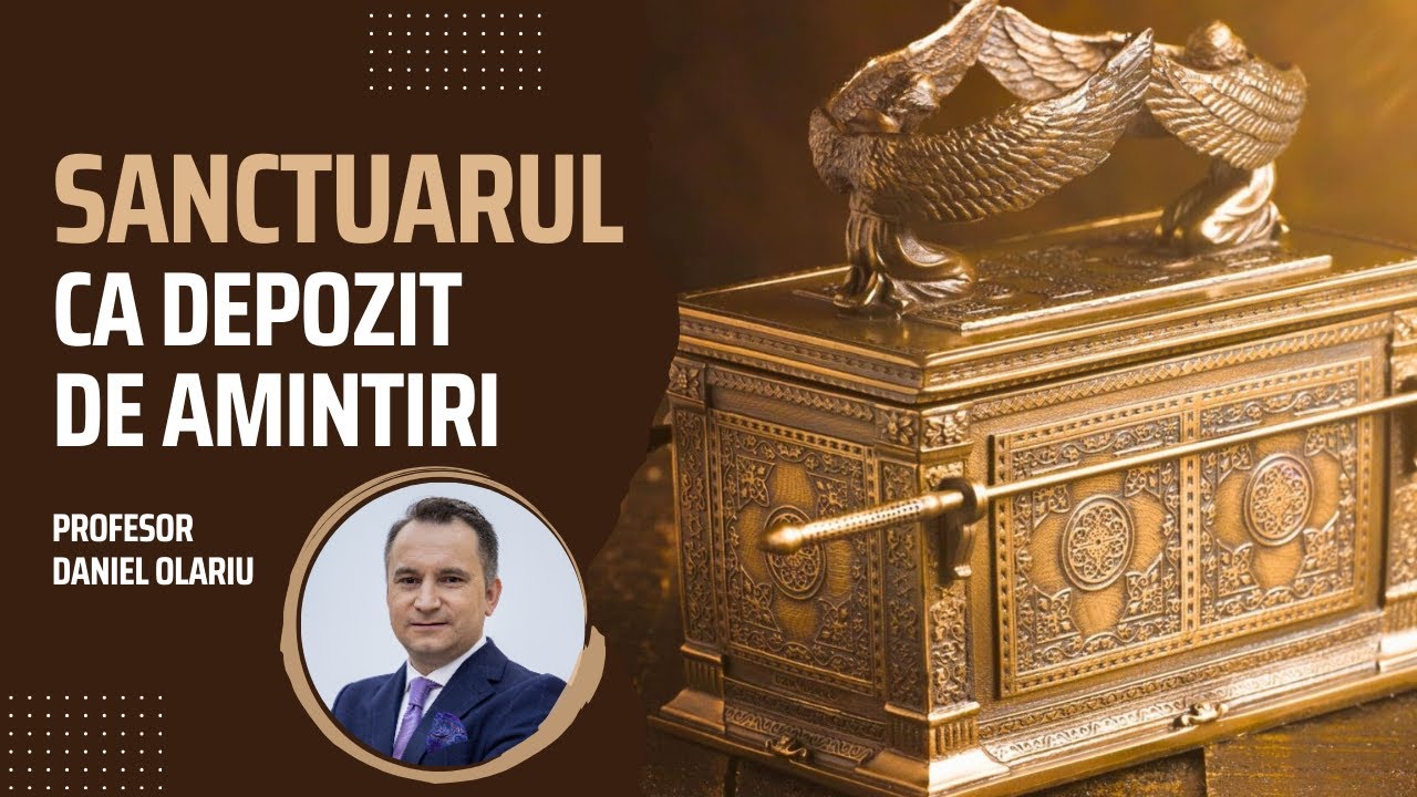 "Sanctuarul ca depozit de amintiri" Prof Daniel Olariu - YouTube