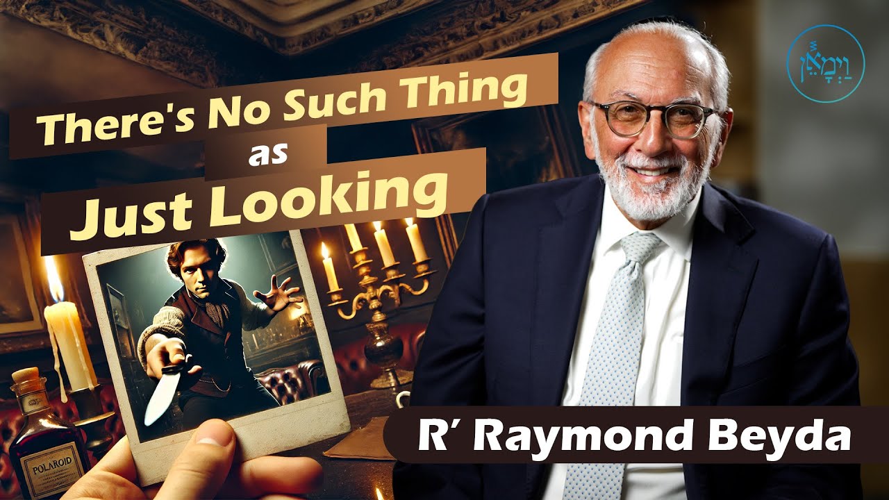 There's No Such Thing as Just Looking | Rabbi Raymond Beyda - YouTube