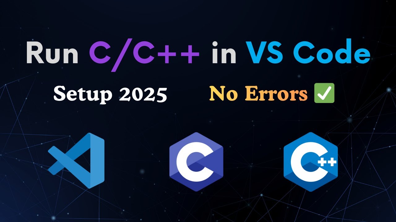 How to Run C/C++ in VS Code (Windows 10/11) | Full Setup & First Program 2025 - YouTube