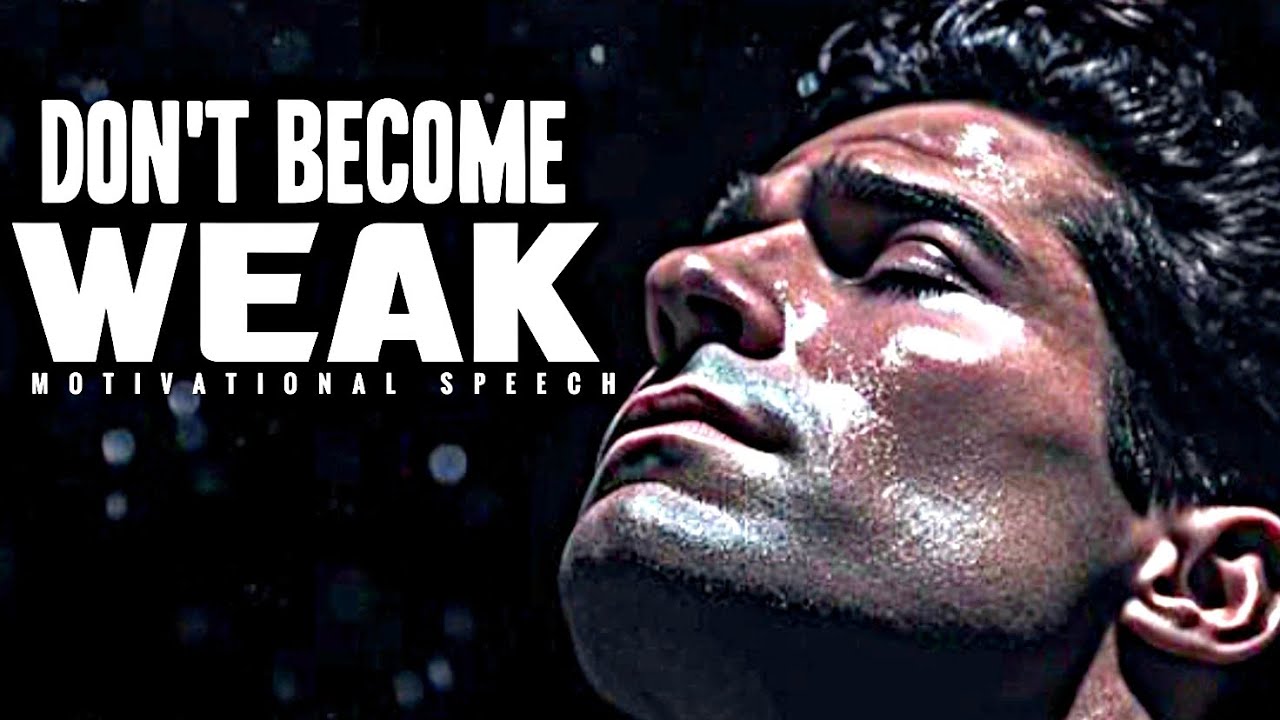 Don't Become Weak - Motivational Speech Video | Gym Workout Motivation ...