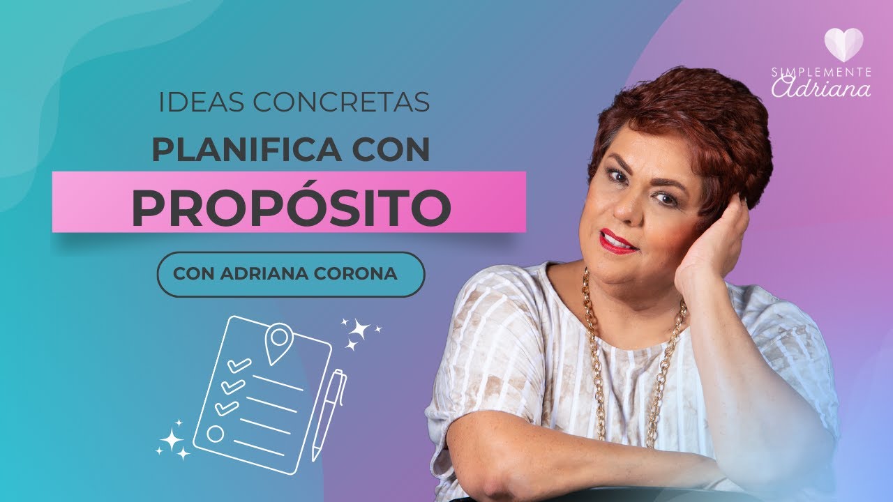 Planifica con propósito - Adriana Corona Gil - YouTube