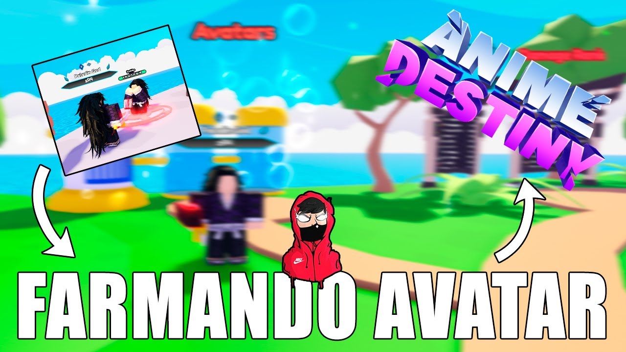 COMO FARMAR AVATAR de maneira FACIL e RAPIDO (Anime Destiny) - YouTube