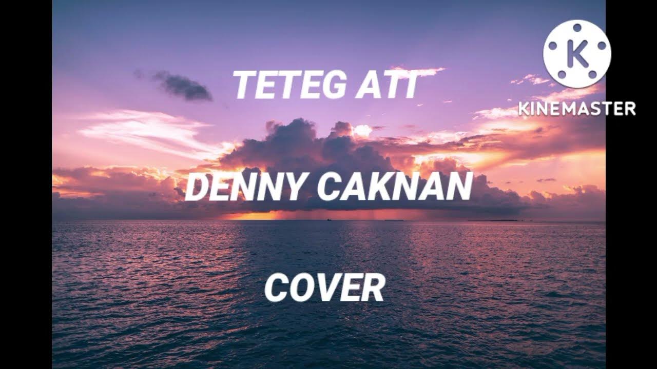 TETEG ATI Vidio lirik, cover Denny caknan - YouTube