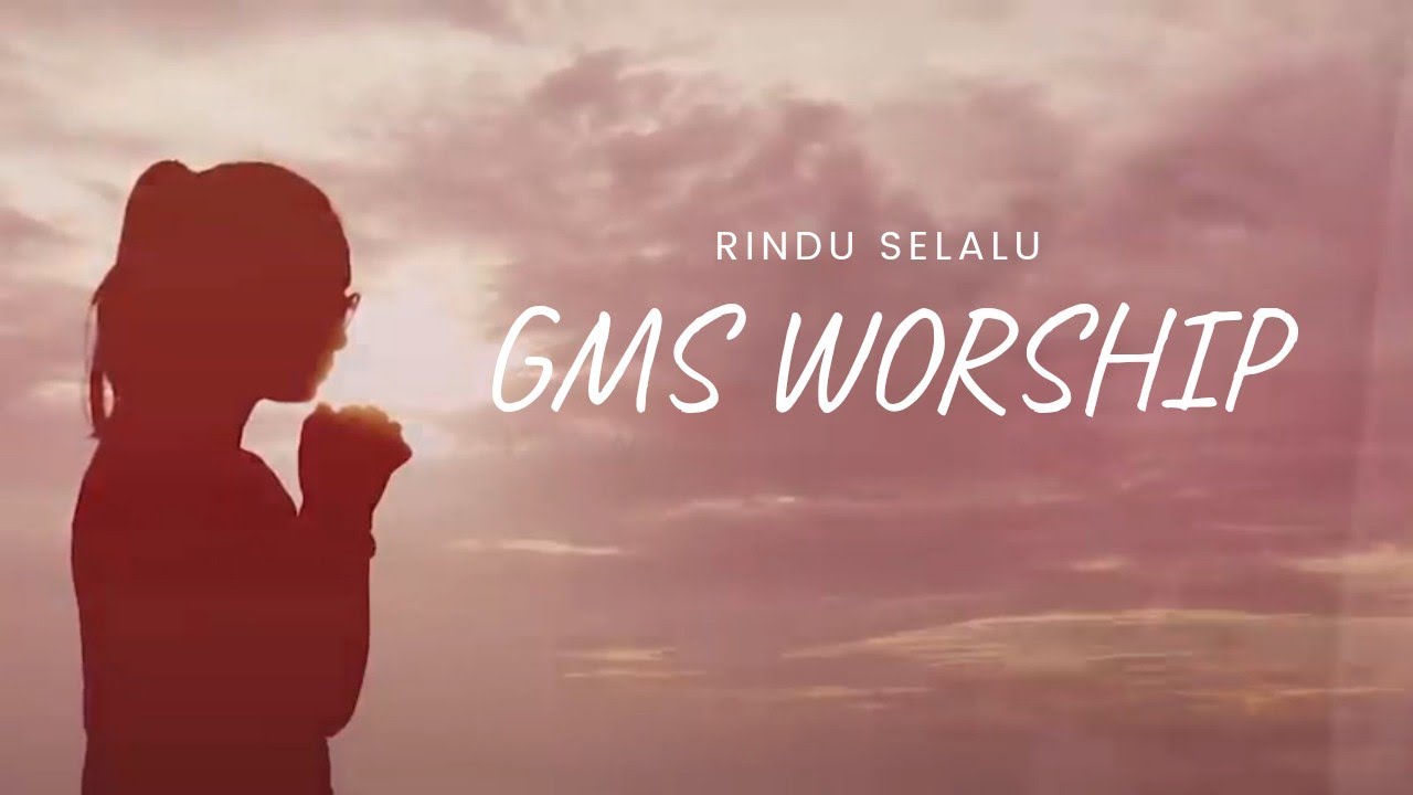 'Rindu Selalu-GMS WORSHIP ( Lyric) - YouTube