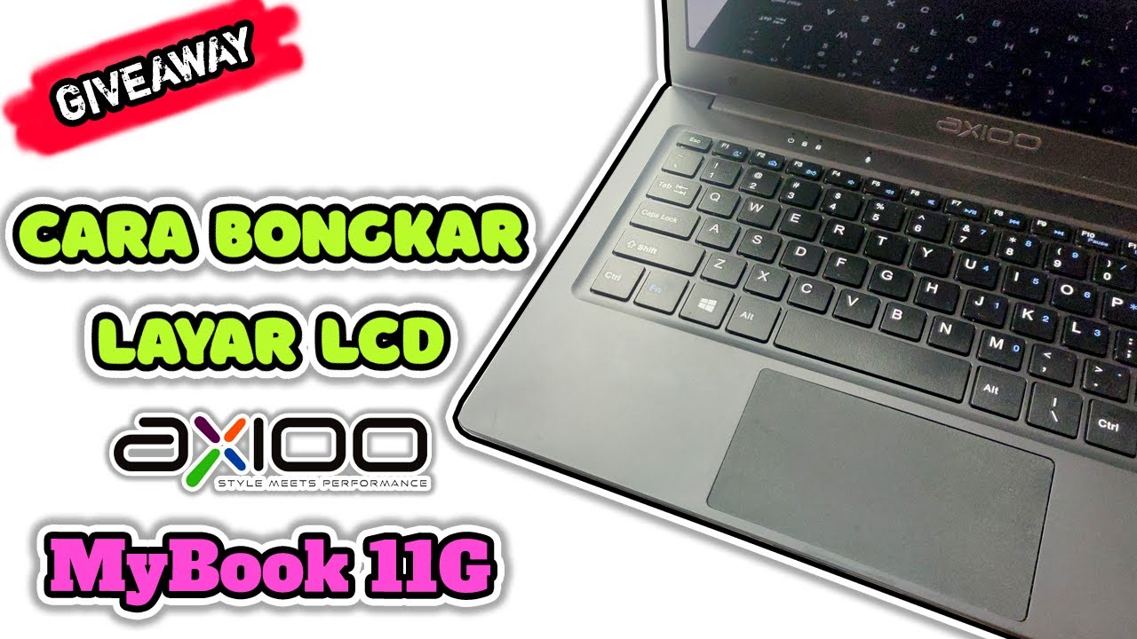 Giveaway || Tutorial Cara Membongkar LCD Axioo MyBook 11G - YouTube