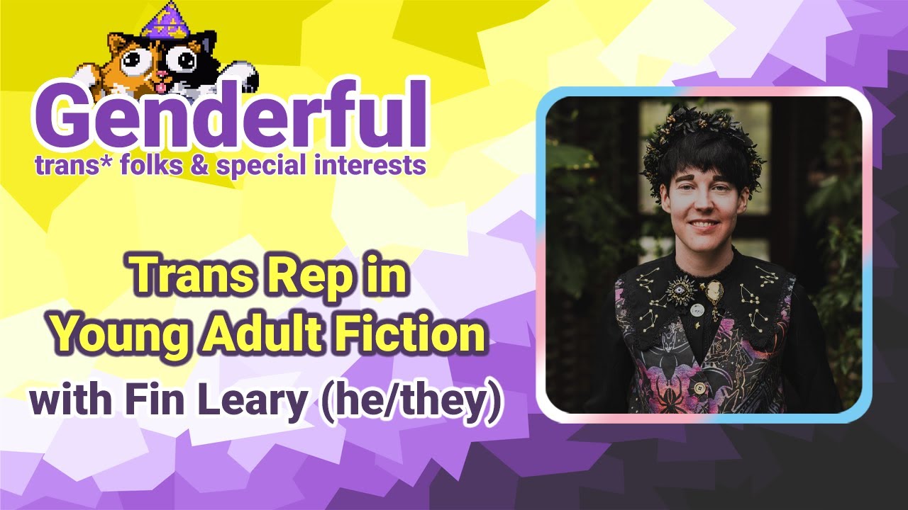 Genderful - Trans Representation in Young Adult Fiction with Fin Leary ...