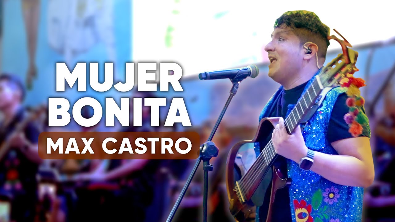 MUJER BONITA - MAX CASTRO en vivo - YouTube