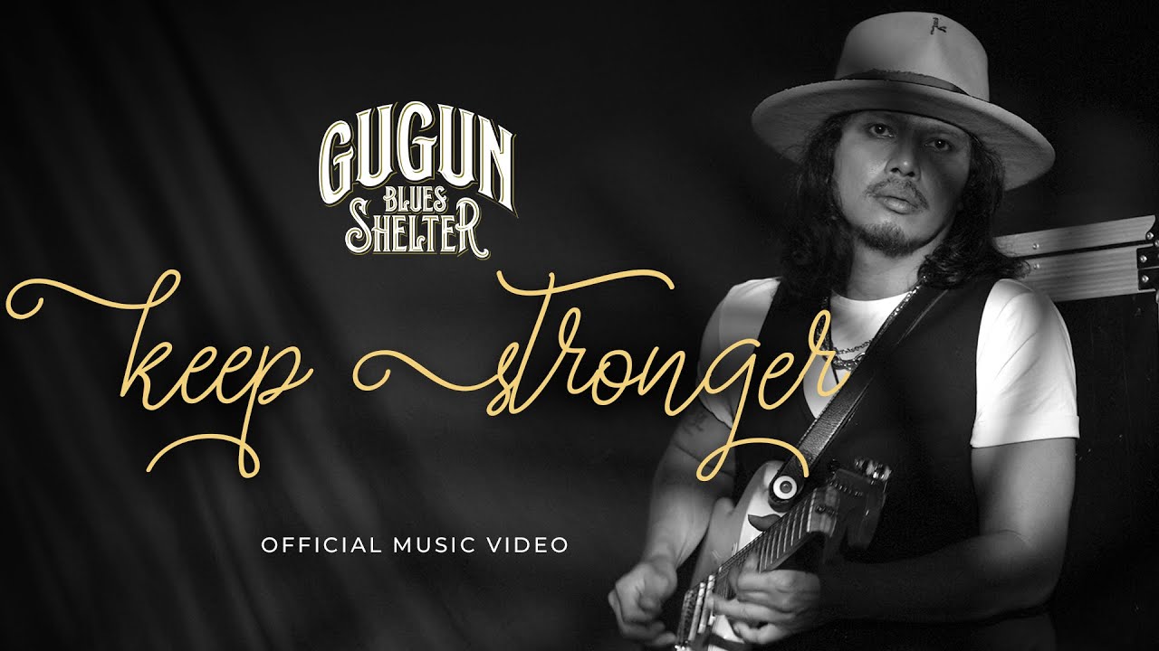Gugun Blues Shelter - Keep Stronger (Official Music Video) - YouTube