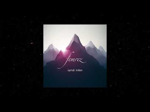 Femrez - Geride Kalsın (Keşfedilmesi Gereken Şarkılar)