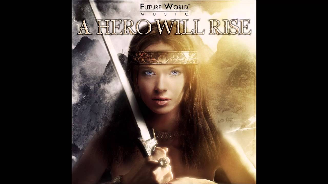 Future World Music - A Hero Will Rise - YouTube