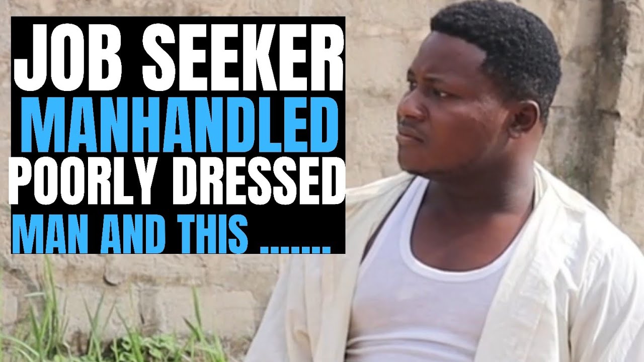 Rude job seeker manhandled poorly dressed man and this happened ...