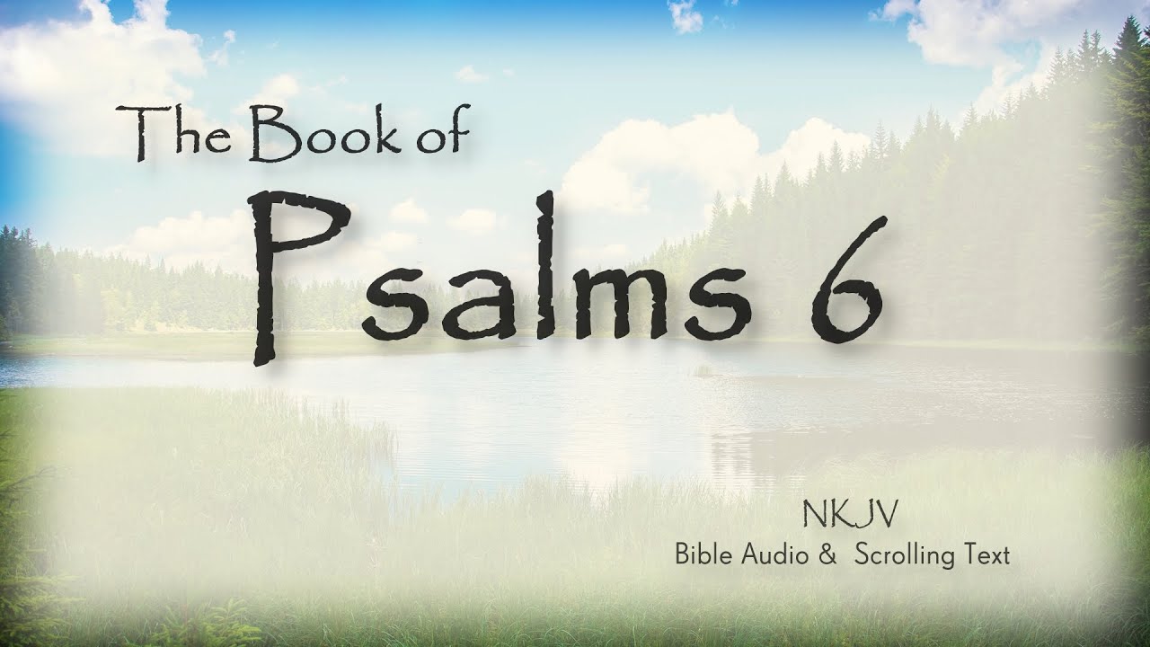 Psalm 6: Bible Audio & Scrolling Text | A Prayer of Faith in the Time ...