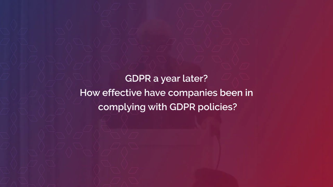 GDPR a year later? How effective have companies been in complying with ...