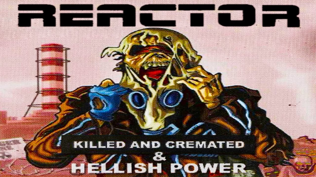 REACTOR - Killed And Cremated & Hellish Power [Full-length Album ...