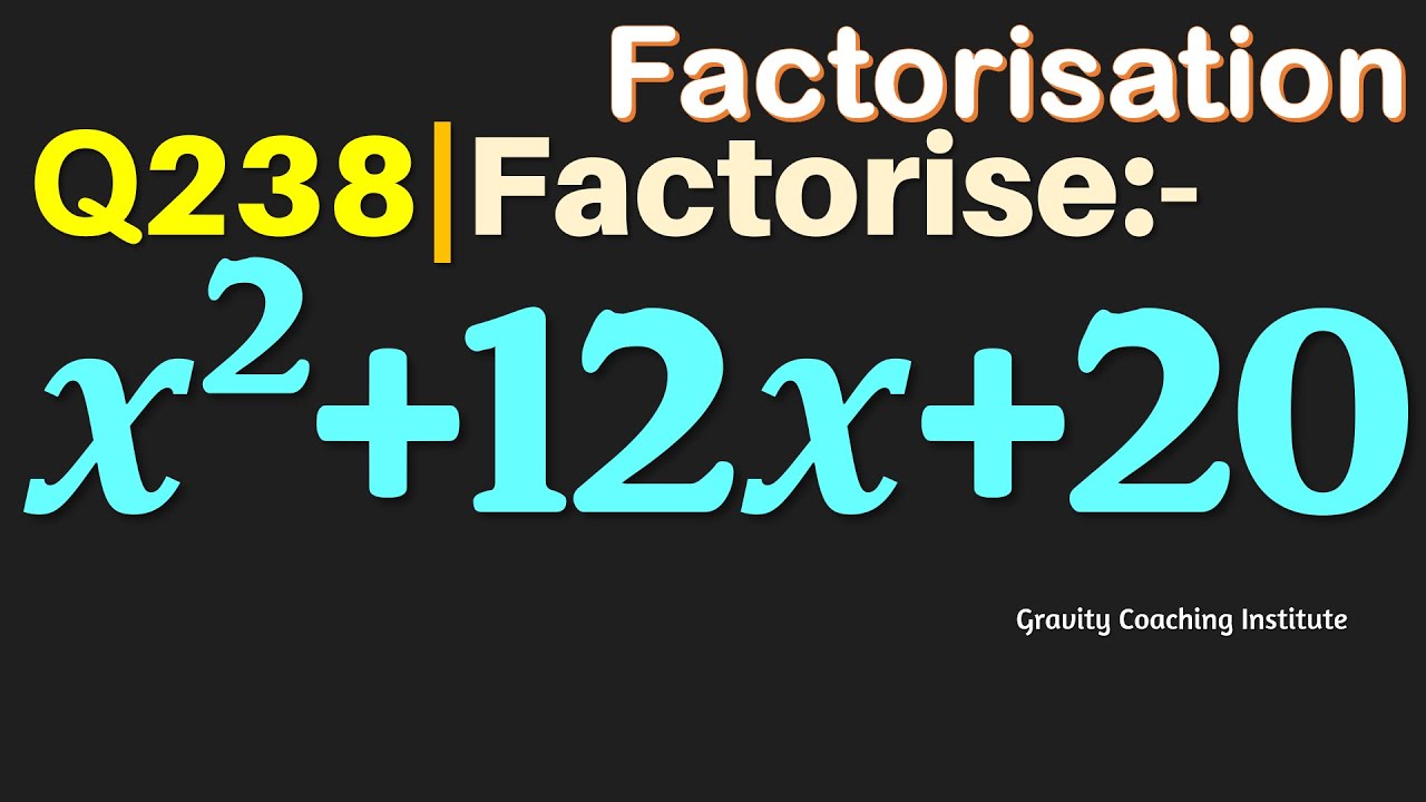 Q238 Factorise X 2 12x 20 Factorise X2 12x 20 Factorise X Square