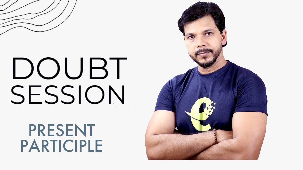 DOUBT SESSION || PRESENT PARTICIPLE - YouTube