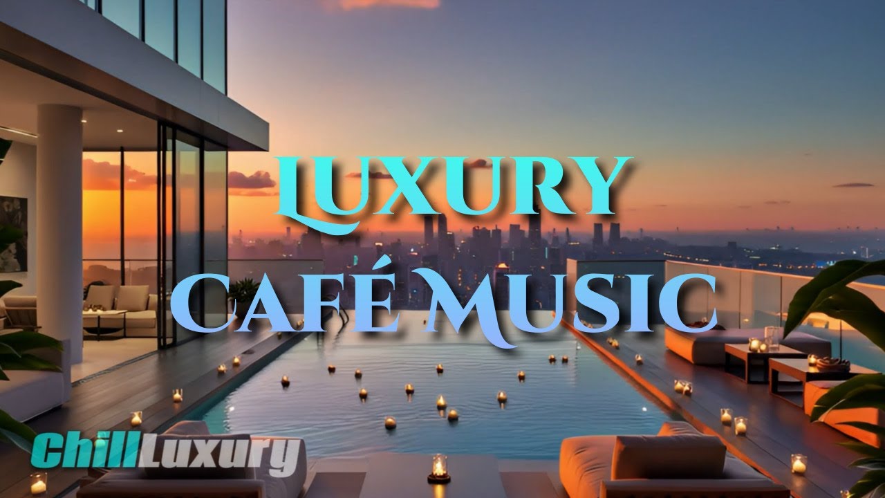 🎶 Luxury Café Lounge 23 – Always Keep This in the Background / for Work ...