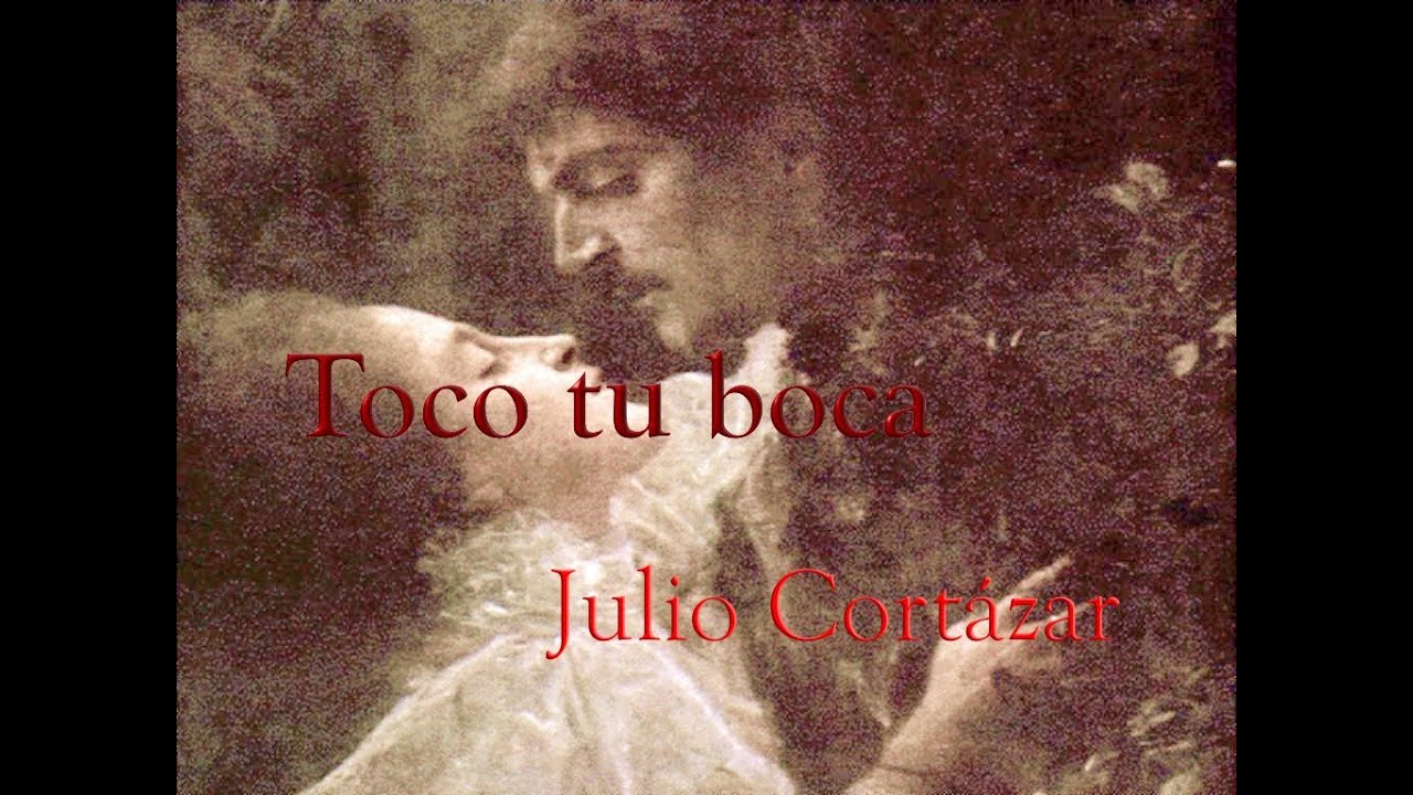 Julio Cortázar - Toco tu boca - YouTube