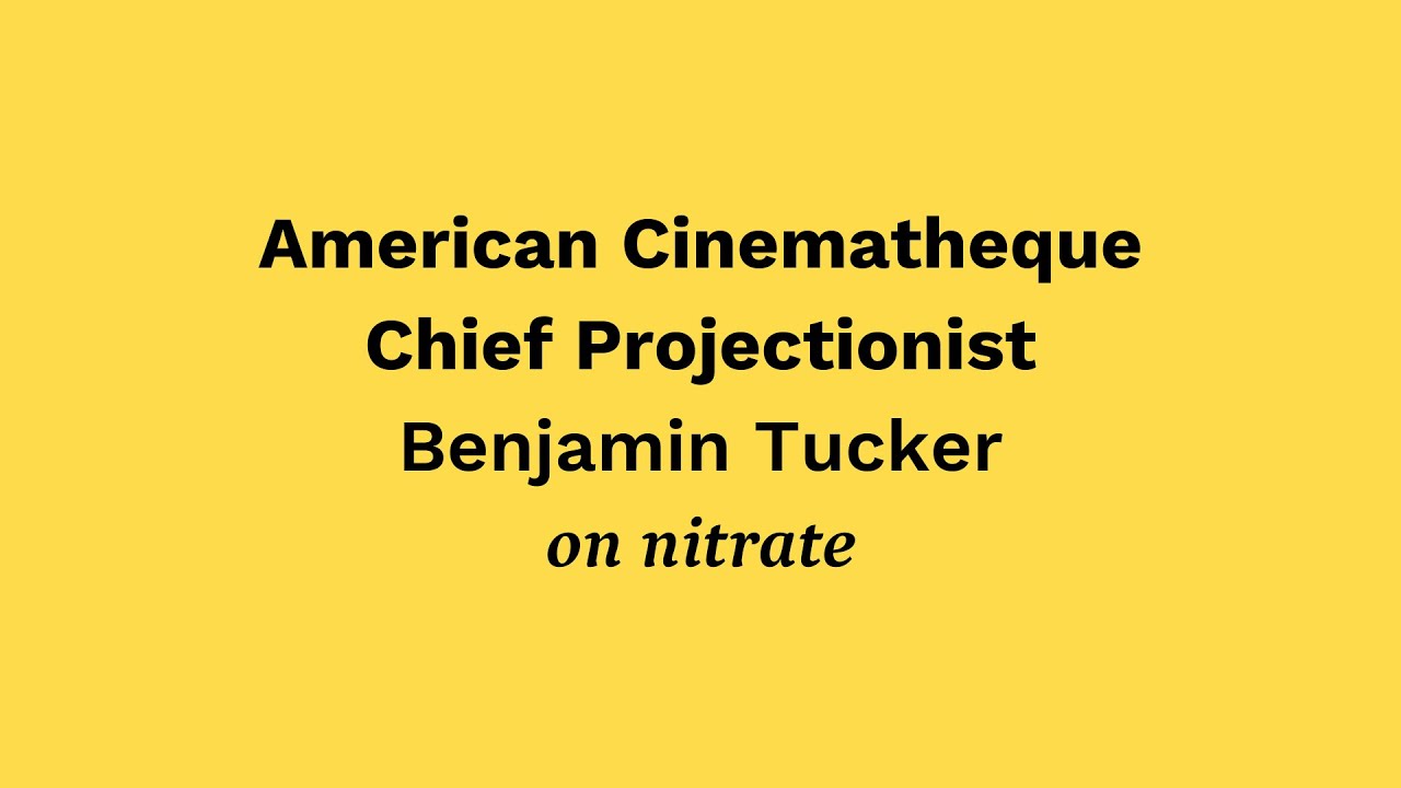 American Cinematheque Chief Projectionist Benjamin Tucker on Nitrate ...
