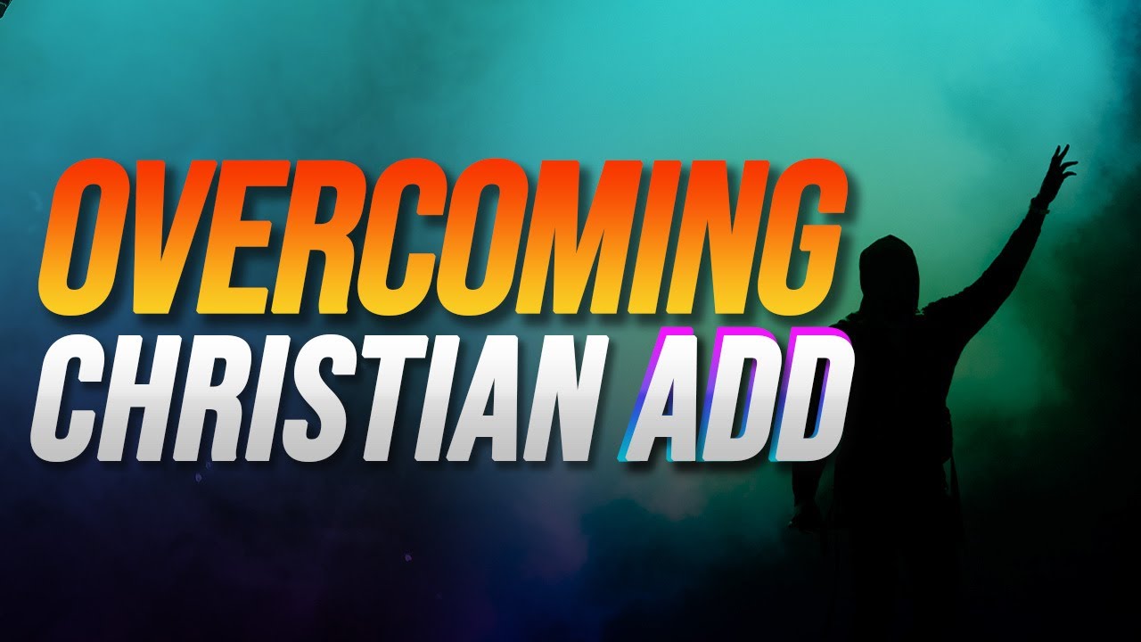 OVERCOMING Christian ADD - YouTube