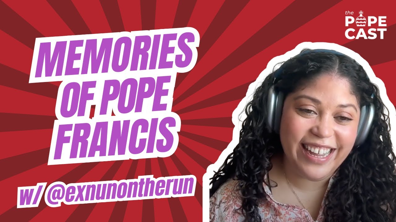 Memories of Pope Francis with @Exnunontherun (Marilis Pineiro) - YouTube