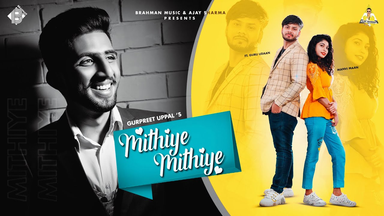 Mithiye Mithiye (Full Video) Gurpreet Uppal | Ajay Sharma | Gandhi ...