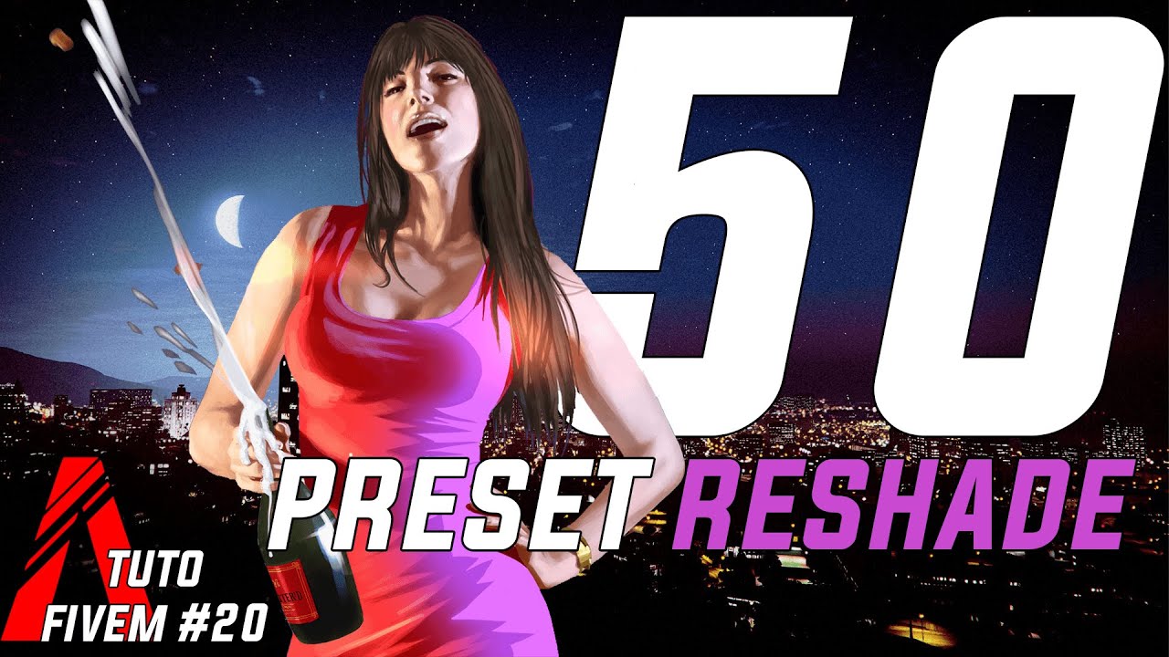 FR | FIVEM : BIG PACK 50 PRESET RESHADE !!! [TUTO FIVEM #20] - YouTube