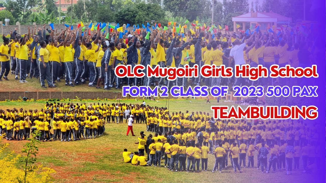 OLC Mugoiri Girls High School Form 2's Class of 2023 Teambuilding ...