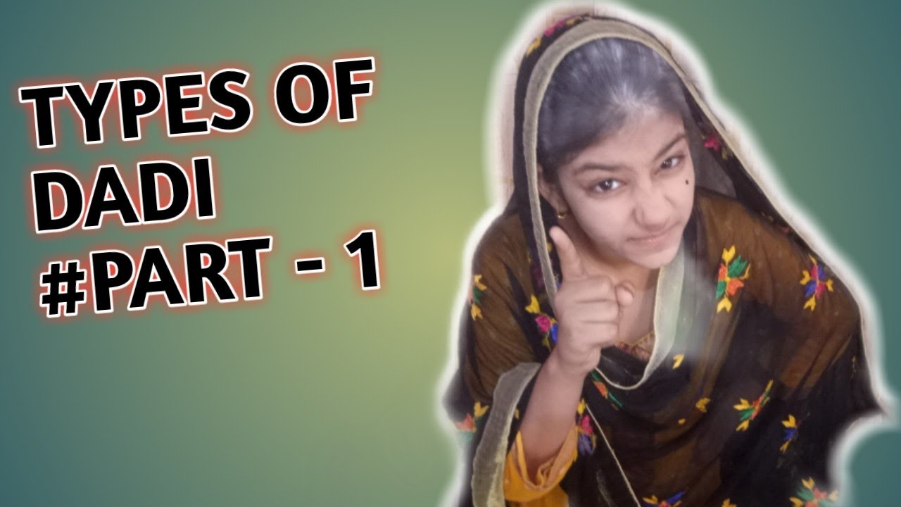 TYPES OF DADI # GRANDMOTHER ( PART 1) LOVE ALL GRANDMOTHERS - YouTube