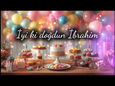 İyi ki doğdun İBRAHİM- İsme Özel Doğum Günü Şarkısı