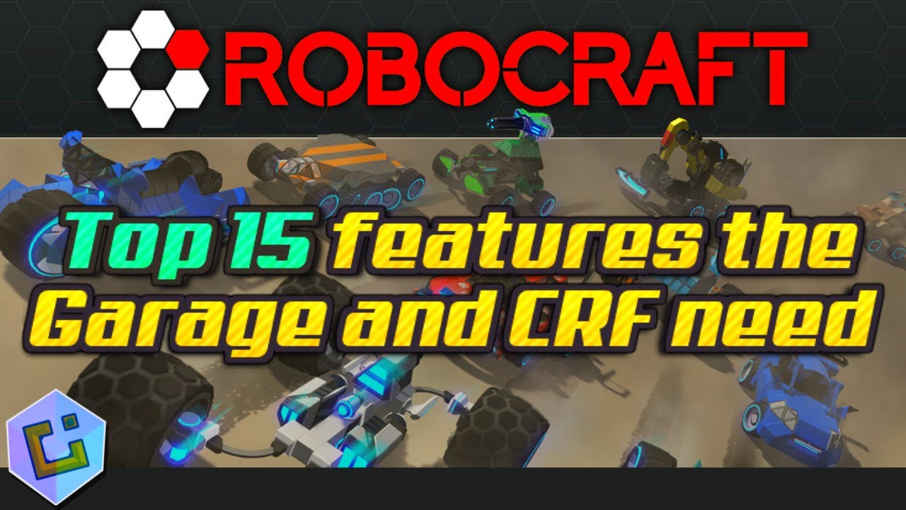 Robocraft - Top 15 features the Garage and CRF need - YouTube