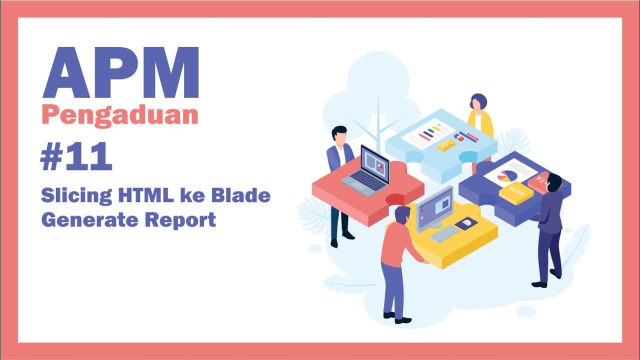 APM | 11 Slicing HTML ke Blade Generate Report - YouTube